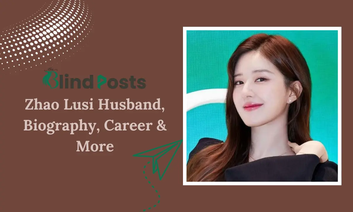 Zhao Lusi Husband Name, Age, Biography, Career, Net Worth & More - The ...
