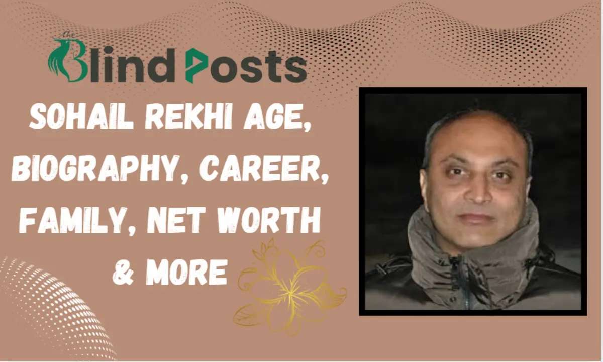 Sohail Rekhi Age, Biography, Career, Family, Net Worth & More - The ...