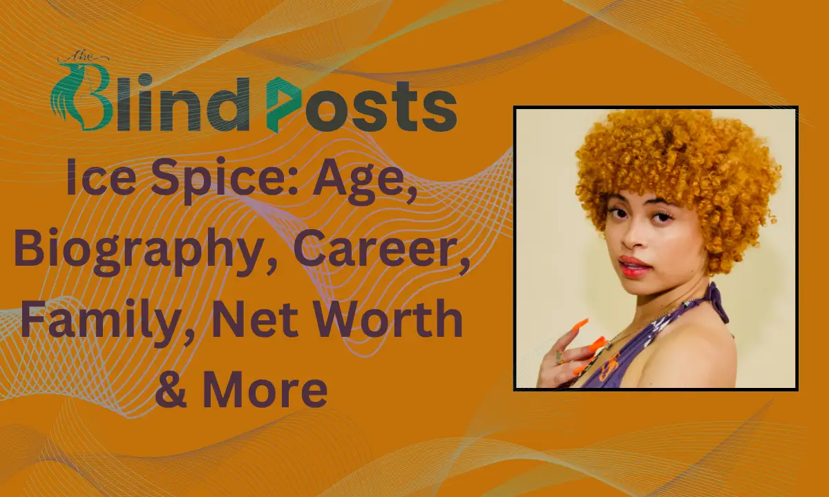 Ice Spice: Age, Biography, Career, Family, Net Worth & More - The Blind ...