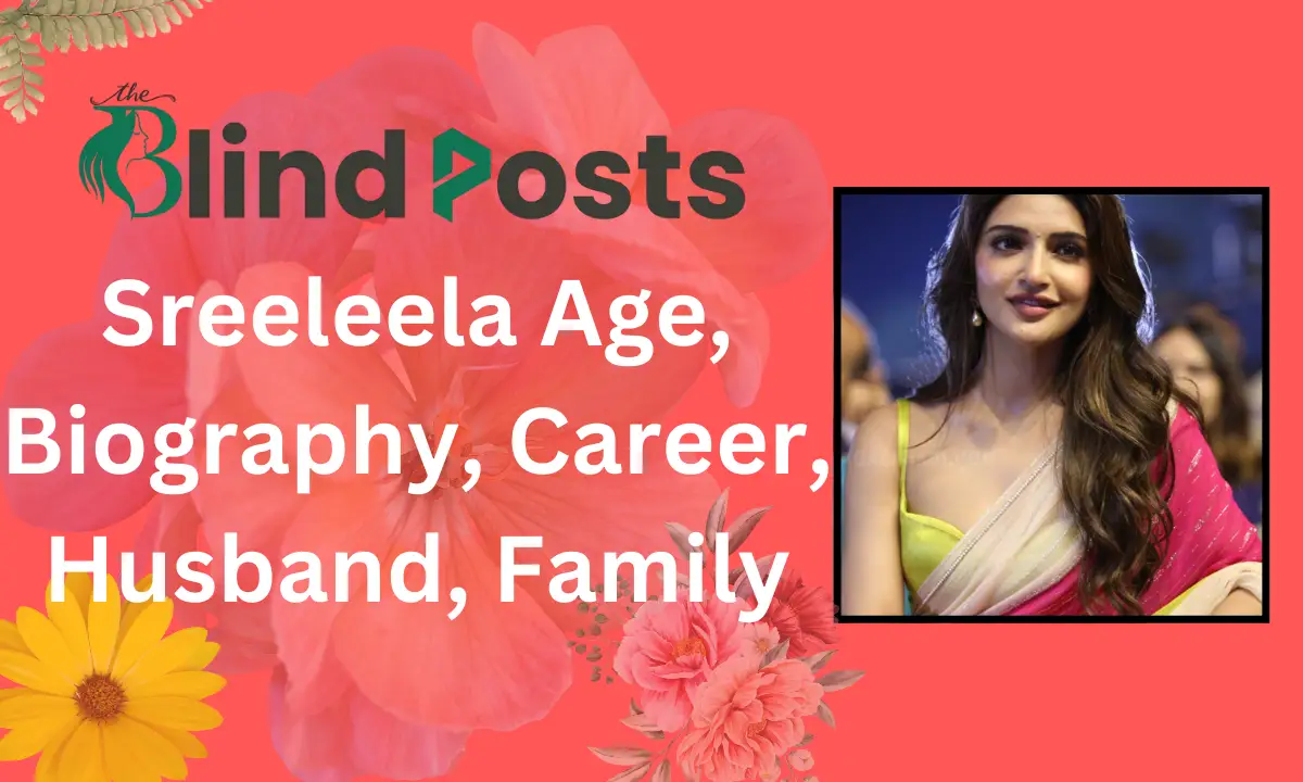 Sreeleela Age, Biography, Career, Family, Net Worth & More - The Blind ...