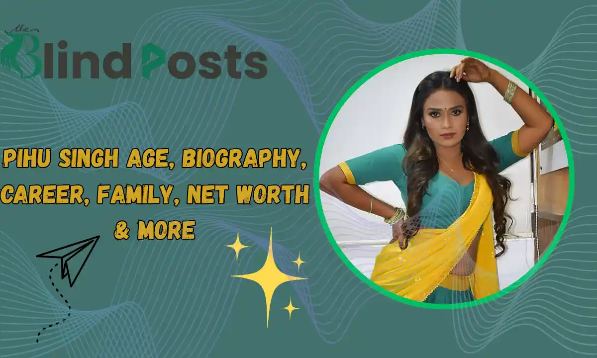 Pihu Singh Age, Biography, Career, Family, Net Worth & More - The Blind ...